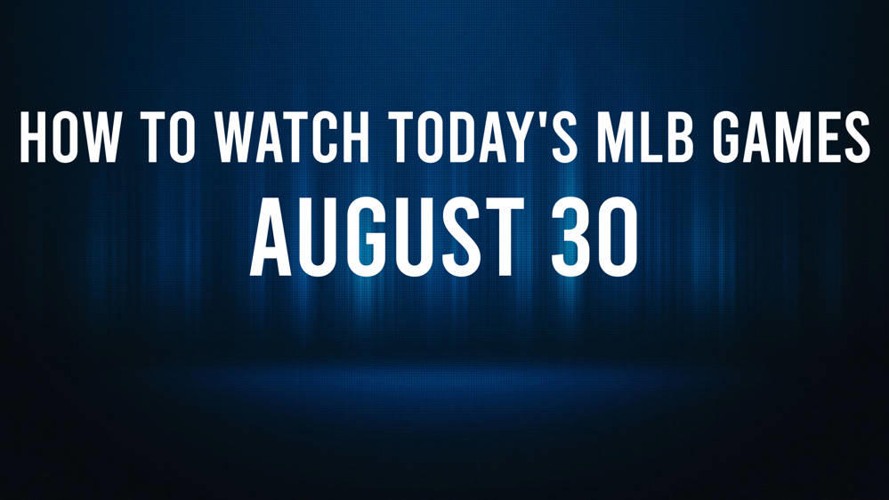 How to Watch MLB Baseball on Friday, August 30: TV Channel, Live ...